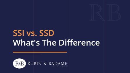 SSI vs. SSD What's The Difference | Rubin & Badame, Attorneys at Law, P.C.